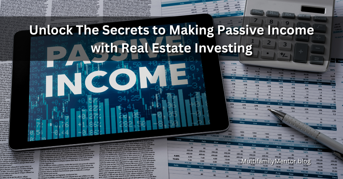 Unlock the Secrets to Making Passive Income with Real Estate Investing ...
